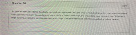 Solved D Question 16 10 Suppose An Instruction Takes 4