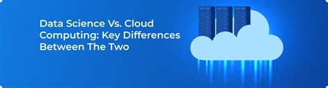 Data Science Vs Cloud Computing Differences Between The Two