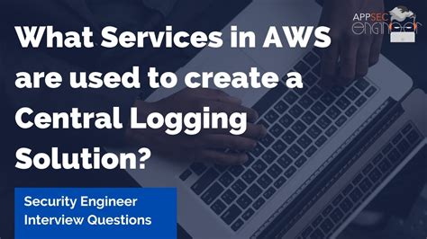 how to create a central logging solution in aws security engineer