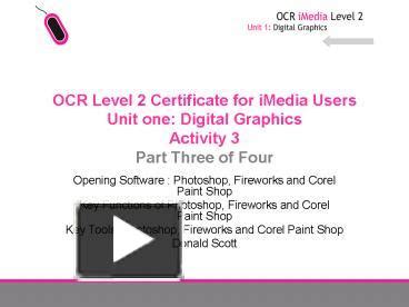 OCR Level 2 Certificate For IMedia Users Unit One Digital Graphics Activity 3 Part Three Of