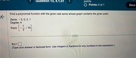 Solved Find A Polynomial Function With A Given Real Zeros Chegg