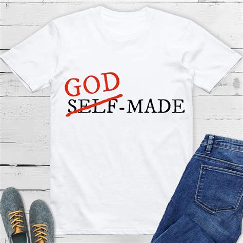 God Made Not Self Made Christian T Shirt