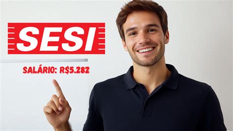 How About Working At Sesi With A Salary Of R 5 282 Sesi Has Vacancies In A Selection Process