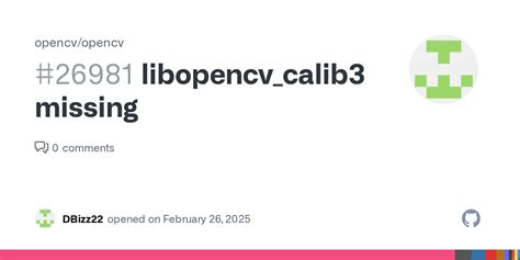 libopencv calib3d4110d a missing · issue 26981 · opencv opencv · github