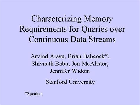 Characterizing Memory Requirements For Queries Over Continuous Data