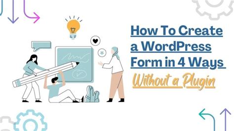 How To Create A Wordpress Form In 4 Ways Without A Plugin Wp Educator