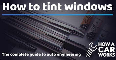 How To Tint Windows How A Car Works