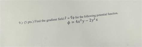 solved 9 5 pts find the gradient field f ∇ϕ for the