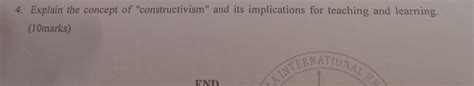 4 Explain The Concept Of Constructivism And Its Implications For Teach