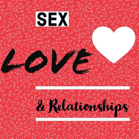 Sex Love And Sex Love And Relationships Live