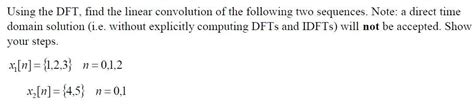 Solved Using The Dft Find The Linear Convolution Of The