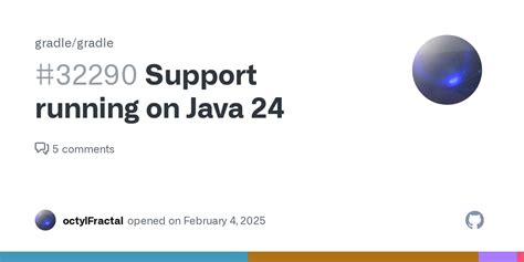 Support Running On Java 24 · Issue 32290 · Gradlegradle · Github