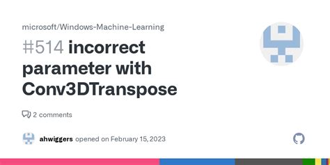 incorrect parameter with conv3dtranspose · issue 514 · microsoft windows machine learning · github