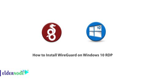 How To Install WireGuard On Windows RDP Eldernode Blog