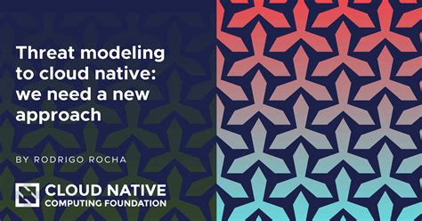 Threat Modeling To Cloud Native We Need A New Approach Cncf
