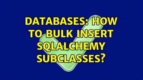 Databases How To Bulk Insert Sqlalchemy Subclasses Youtube