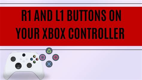 R1 And L1 Buttons On Your Xbox Controller The Complete Guide Electronicshub