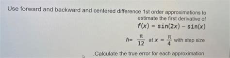 solved use forward and backward and centered difference 1st