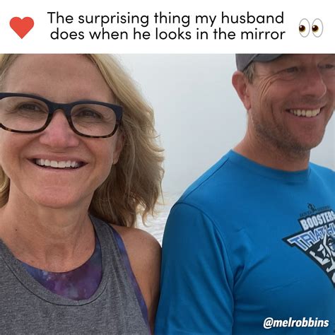 Mel Robbins The Surprising Thing My Husband Does When He Looks In The Mirror Facebook