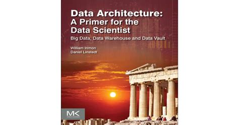 data architecture a primer for the data scientist [book]