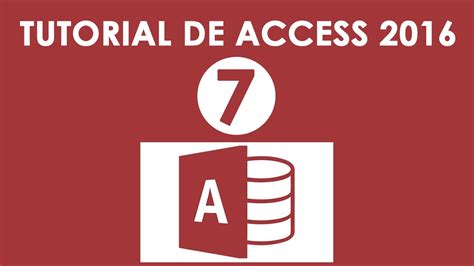 Tutorial De Microsoft Access 2016 Parte 7 Youtube