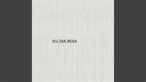 Ku Tak Bisa Youtube Music