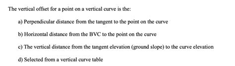 Solved The Vertical Offset For A Point On A Vertical Curve Chegg