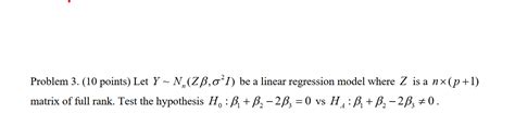 Solved Problem 3 10 Points Let Y∼nnzβσ2i Be A Linear
