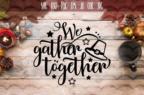 We Gather Together SVG Thanksgiving File By Dreamer S Designs