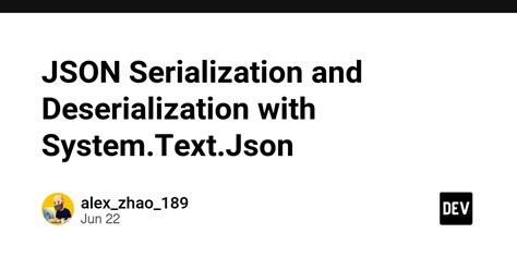 Json Serialization And Deserialization With Systemtextjson Dev Community