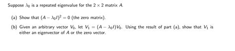 Solved Suppose λ0 ﻿is A Repeated Eigenvalue For The 2×2