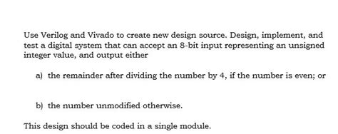 Solved Use Verilog And Vivado To Create New Design Source Chegg