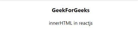 How To Use Innerhtml In React Js Geeksforgeeks