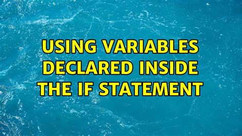 Using Variables Declared Inside The If Statement 3 Solutions Youtube