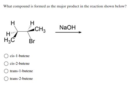 Solved What Compound Is Formed As The Major Product In The