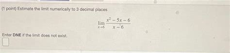Solved Point Estimate The Limit Numerically To Decimal Chegg Com