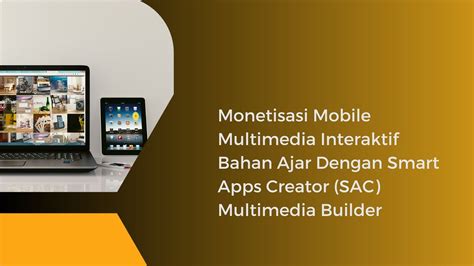 Monetisasi Mobile Multimedia Interaktif Bahan Ajar Dengan Smart Apps Creator Sac Multimedia