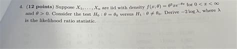 Solved Points Suppose X Xn Are Iid With Density Chegg Com
