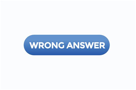 Wrong Answer Button Vectorssign Label Speech Bubble Wrong Answer