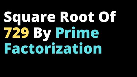 Square Root Of 729 By Prime Factorization Vargmul Kaise Nikale How To Find Square Root In