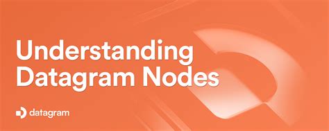 Understanding Datagram Nodes The Backbone Of Decentralized Real Time