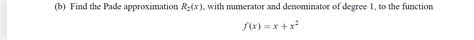 Solved B Find The Padé Approximation R5 X With