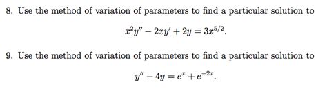 Solved Use The Method Of Variation Of Parameters To Find A