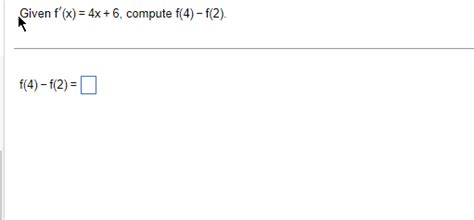 solved given f′ x 4x 6 compute f 4 −f 2 f 4 −f 2