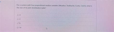 Solved For A System With Four Propositional Random Variables