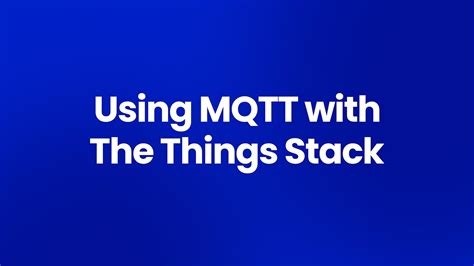 using mqtt in the things stack youtube