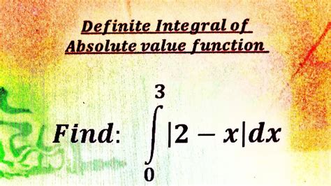 Definite Integral Of Absolute Value Function Part 33 Youtube