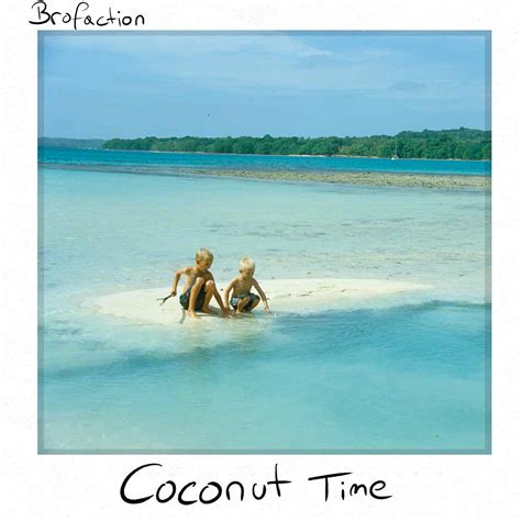 Coconut Time Brofaction