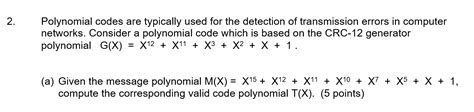 Solved 2 Polynomial Codes Are Typically Used For The