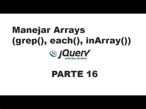 Tutorial JQuery 16 Manejar Arrays Grep Each InArray YouTube